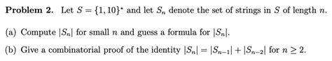 solved problem 2 let s 1 10 and let sn denote the set of strings in s of length n compute