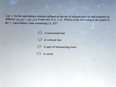 solved let be the equivalence relation defined on the set of ordered pairs of real numbers as