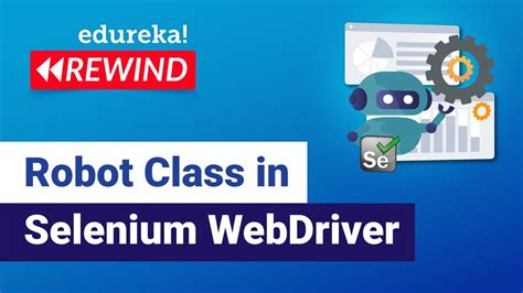 robot class in selenium webdriver handle keyboard events selenium training edureka rewind