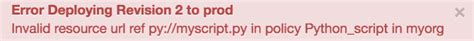 PythonScript Policy Deployment Error Troubleshooting Apigee Edge