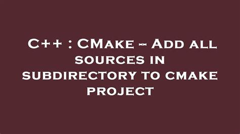 C CMake Add All Sources In Subdirectory To Cmake Project YouTube