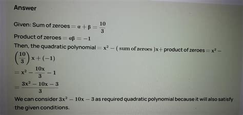 find a quadratic polynomial each with the given numbers as the sum and product of its zeroes
