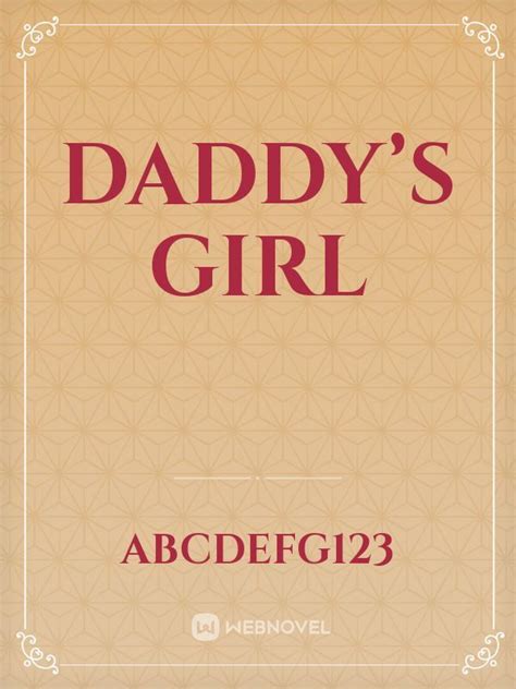Read Daddys Girl Abcdefg123 Webnovel