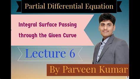 partial differential equation integral surface passing through the given curve by parveen