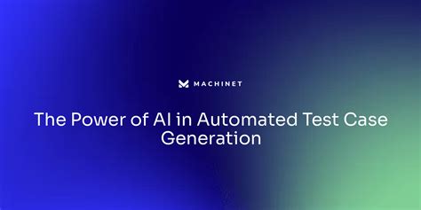 The Power Of AI In Automated Test Case Generation Machinet S Blog