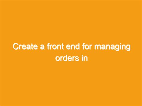 Pablo Guides Create A Front End For Managing Orders In Wordpress
