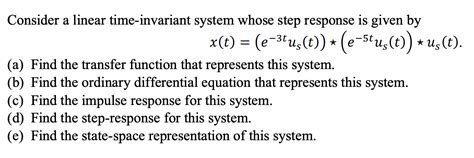 solved consider a linear time invariant system whose step