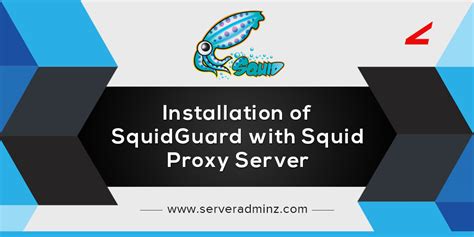 How To Install SquidGuard With Squid Proxy Server ServerAdminz Blog