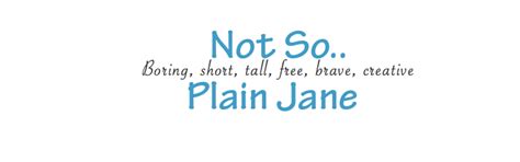 Not So Plain Jane