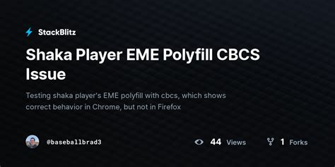 Shaka Player EME Polyfill CBCS Issue StackBlitz