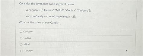 solved consider the javascript code segment below var choco