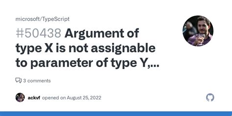 Argument Of Type X Is Not Assignable To Parameter Of Type Y But Then