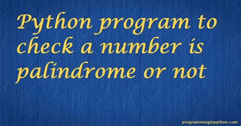 Python Program To Check Whether A Number Is Palindrome Or Not