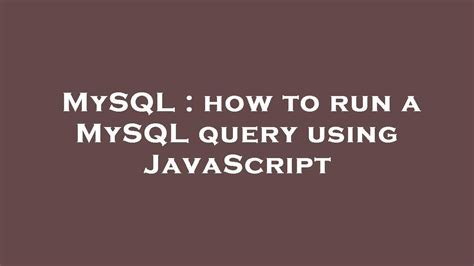 MySQL How To Run A MySQL Query Using JavaScript YouTube