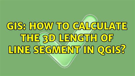 GIS How To Calculate The 3D Length Of Line Segment In QGIS 3