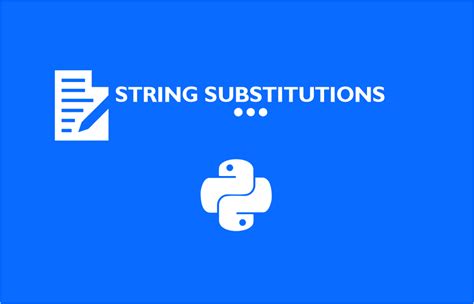 String Substitution Methods In Python