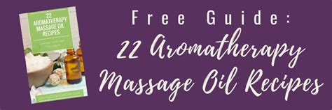 22 Diy Aromatherapy Massage Oils Free Essential Oil Recipe Guide Loving Essential Oils