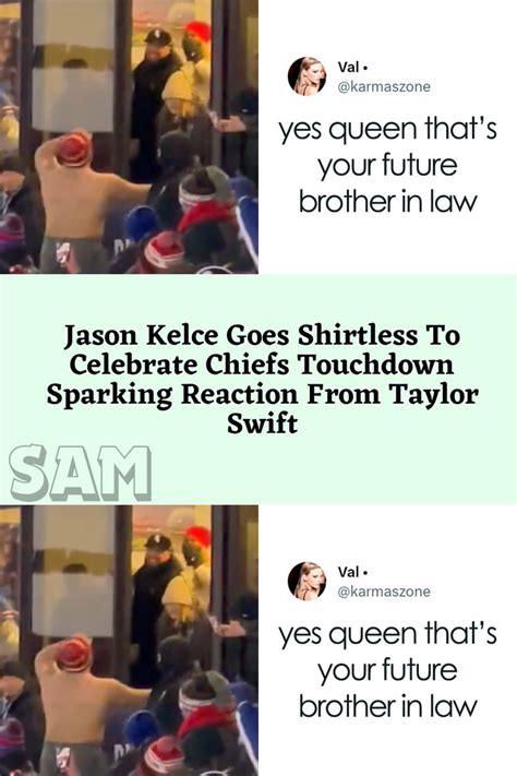 Jason Kelce Goes Shirtless To Celebrate Chiefs Touchdown Sparking Reaction From Taylor Swift In