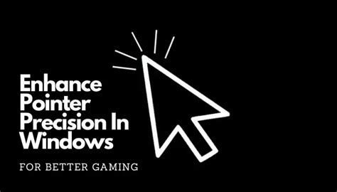 How To Enhance Pointer Precision In Windows Is It Good For Gaming