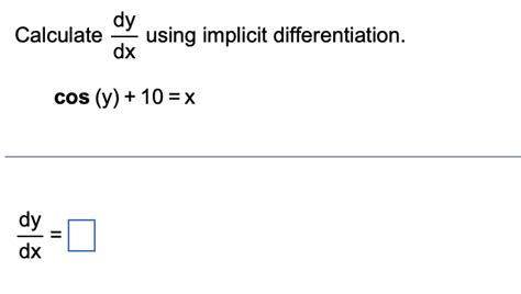 solved dy calculate dx using implicit differentiation cos