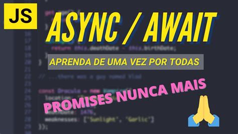 como aprender async await vocÊ nÃo vai mais querer usar as promises javascript youtube