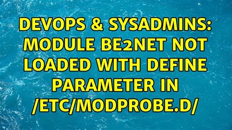 DevOps SysAdmins Module Be2net Not Loaded With Define Parameter In