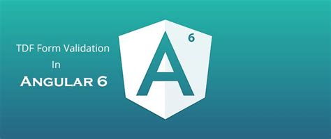 tdf form validation angular 6 angular forms — what is it all about by akshay shinde medium