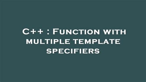 c function with multiple template specifiers youtube