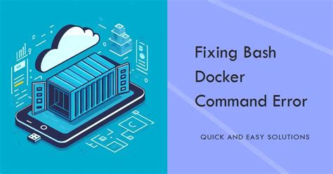 How To Fix Bash Docker Command Not Found In Linux Happy