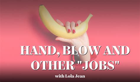 Hand Blow And Other Jobs — Lola Jean Sex Expert