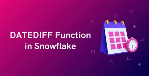 DATEDIFF Function In Snowflake Calculate The Difference Between Two
