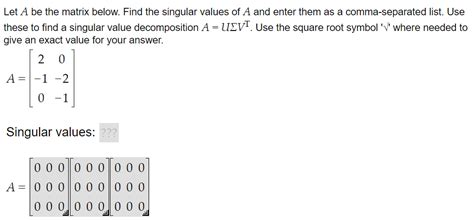 solved let a be the matrix below find the singular values