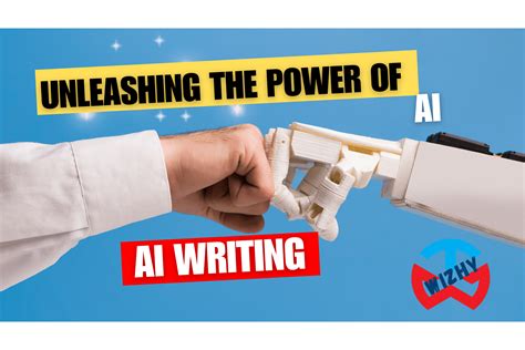 Unleashing The Power Of AI Writing How It Revolutionizes Content