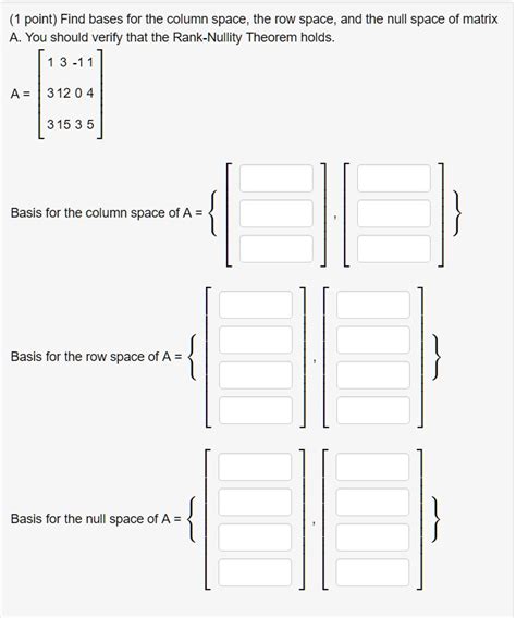 solved find bases for the column space the row space and the null space of matrix a you