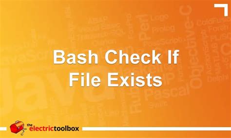 Bash Check If File Exists The Electric Toolbox Blog