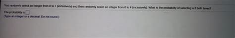 solved you randomly select an integer from 0 to 7