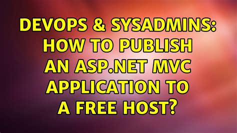 DevOps SysAdmins How To Publish An ASP NET MVC Application To A Free
