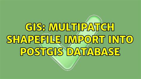 GIS MultiPatch Shapefile Import Into PostGIS Database YouTube