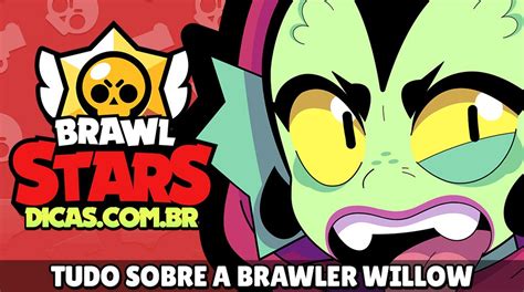 Willow Wiki Estratégias E Skins Brawl Stars Dicas