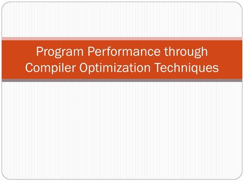 ppt program performance through compiler optimization techniques powerpoint presentation id