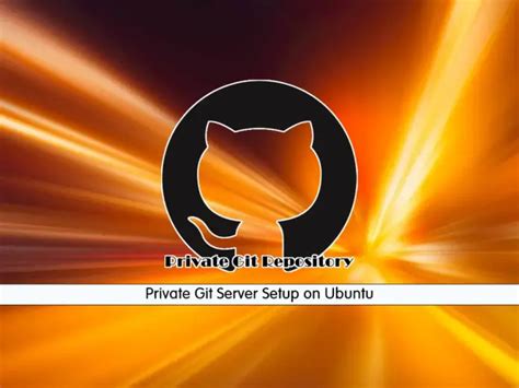 Private Git Server Setup On Ubuntu Ultimate Guide Orcacore