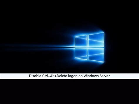 Disable Ctrl Alt Delete Logon On Windows Server OrcaCore