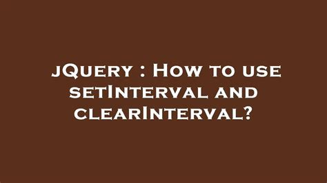 jquery how to use setinterval and clearinterval youtube
