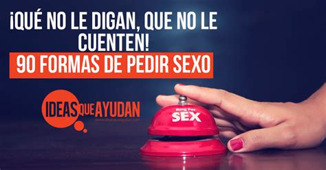 Sexo 90 Maneras Románticas Y Aventadas Para Pedirlo