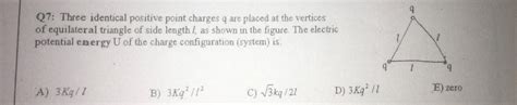 [solved] q7 three identical positive point charges q