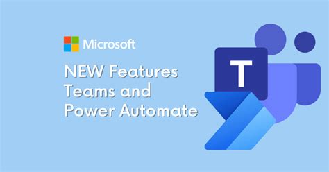 Top Features Of The New Power Automate App For Teams By Microsoft