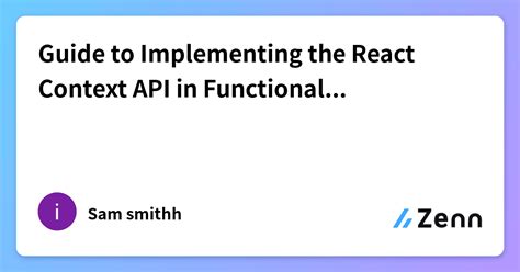 Guide To Implementing The React Context API In Functional Components