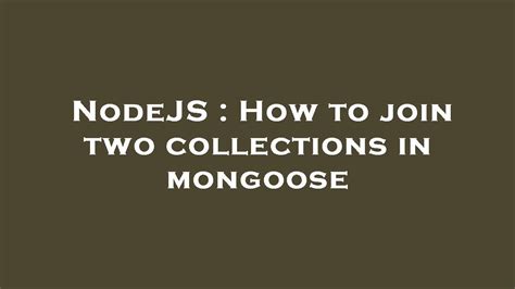 NodeJS How To Join Two Collections In Mongoose YouTube