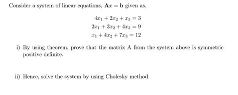 solved consider a system of linear equations ax b given as
