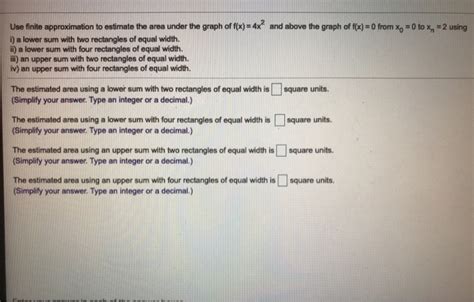 solved use finite approximation to estimate the area under